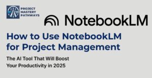 How to Use NotebookLM for Project Management: Boost Productivity with AI in 2025